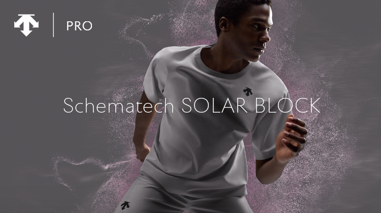 Schematech SOLAR BLOCKシリーズ 新発売 - DESCENTE LTD.｜株式会社デサント